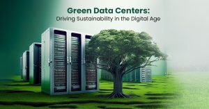 Green Data Centers: Driving Sustainability in the Digital Age – Data ...