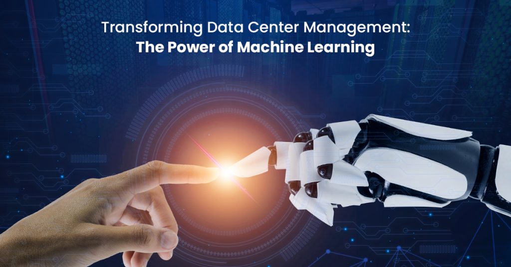 Transforming Data Center Management The Power Of Machine Learning